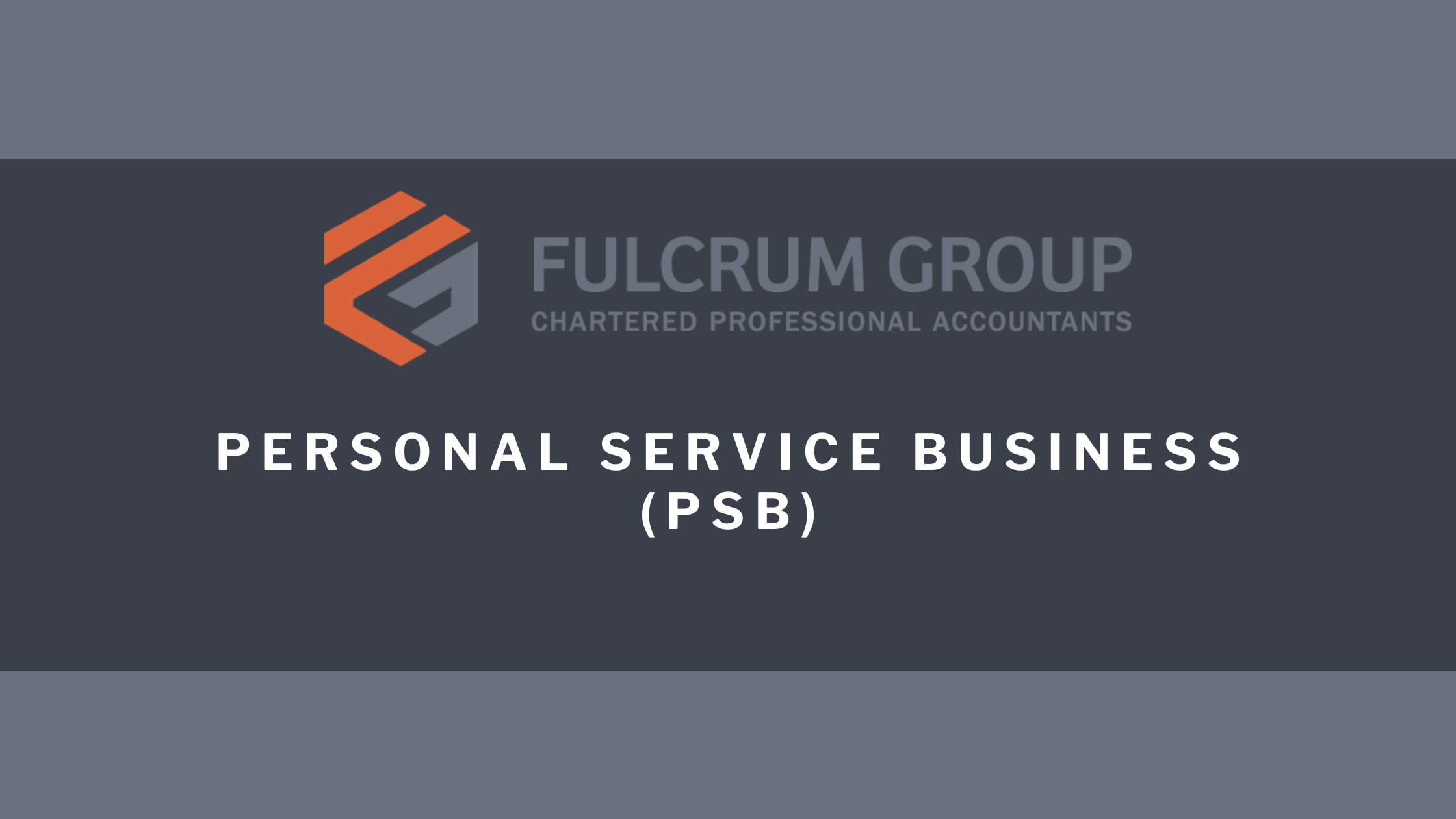 Personal Service Businesses - Fulcrum Group - Chartered Professional Accountants - Grande ...